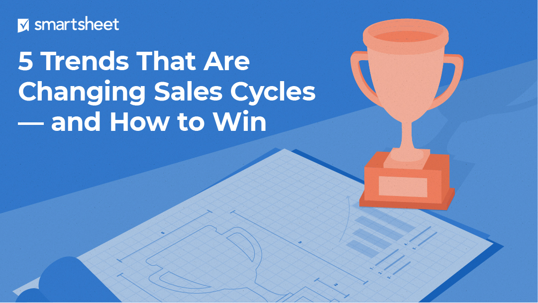 5 Trends That Are Changing Sales Cycles — and How to Win | Smartsheet