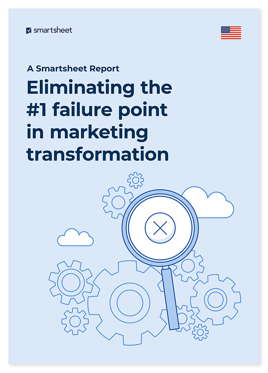 Eliminating the #1 Failure Point in Marketing Transformation | Smartsheet